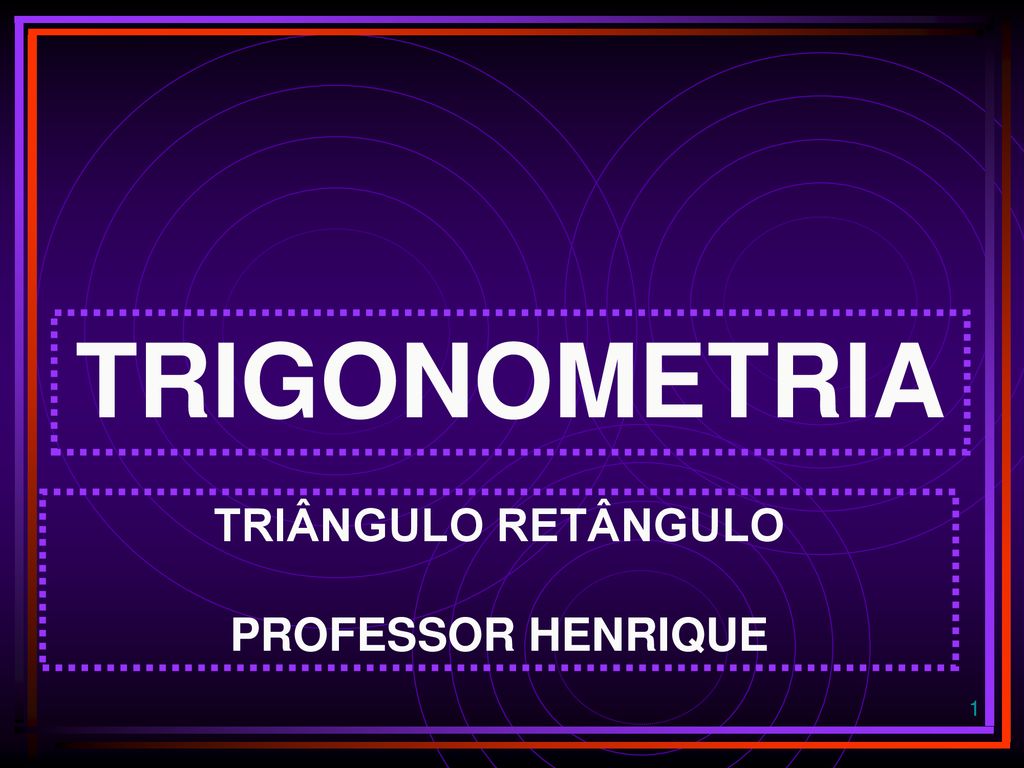Trigonometria TriÂngulo RetÂngulo Professor Henrique Ppt Carregar